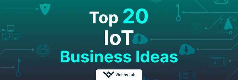 20 IoT Business Ideas & Opportunities